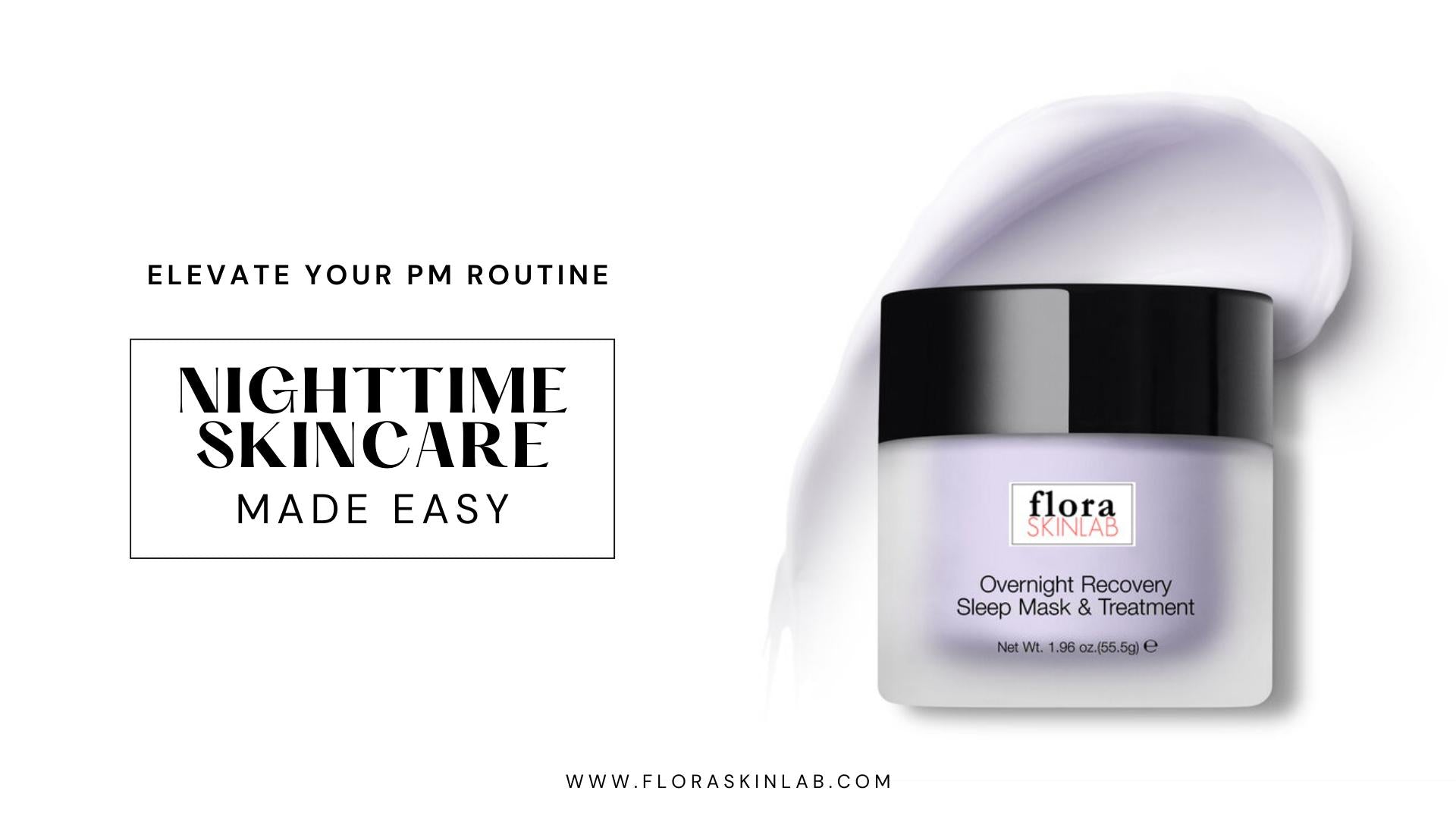 Nighttime Skincare Made Easy: The Magic of Overnight Face Masks – Flora ...