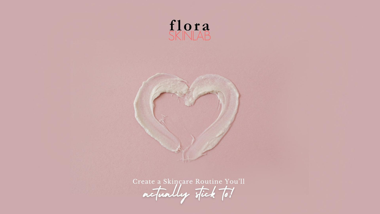 Make Skincare Fun and Actually Stick to Your Routine – Flora Skinlab